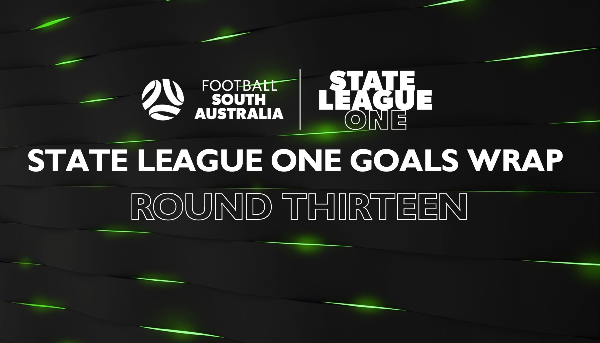 State League Goals Wrap | Round 13 | Football SA